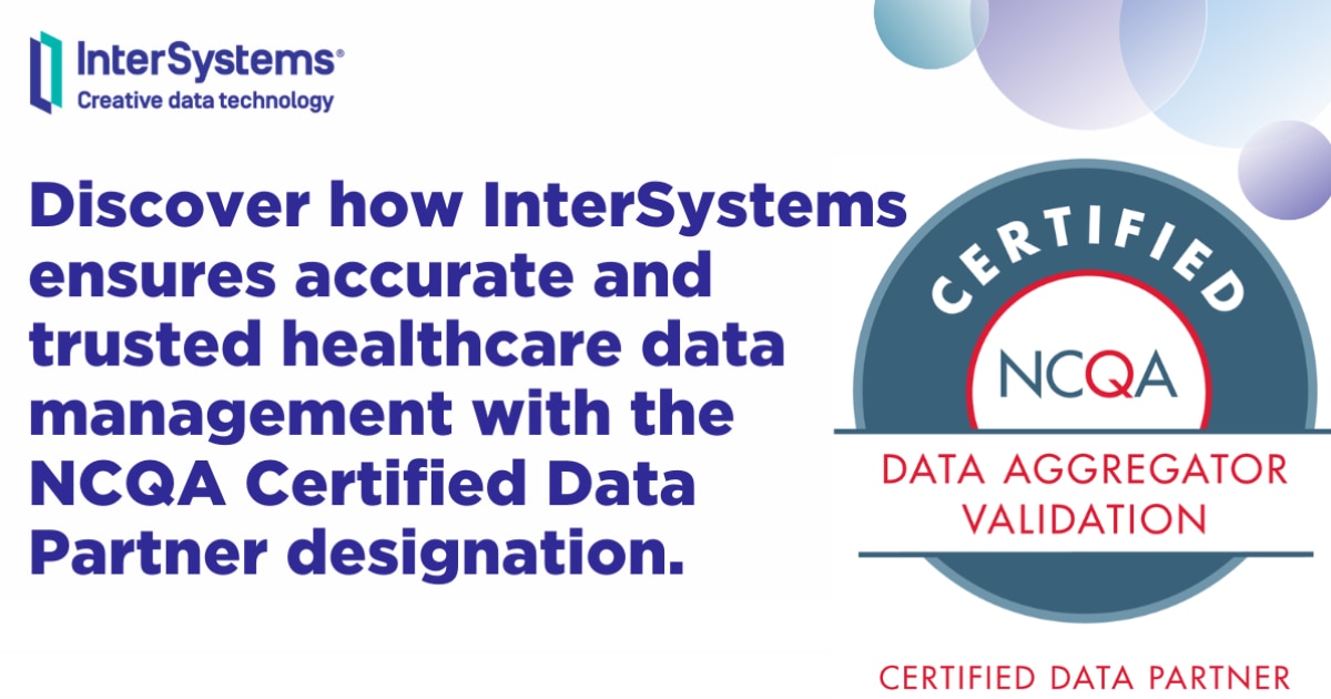 InterSystems Earns NCQA’s Certified Data Partner Designation for Second ...